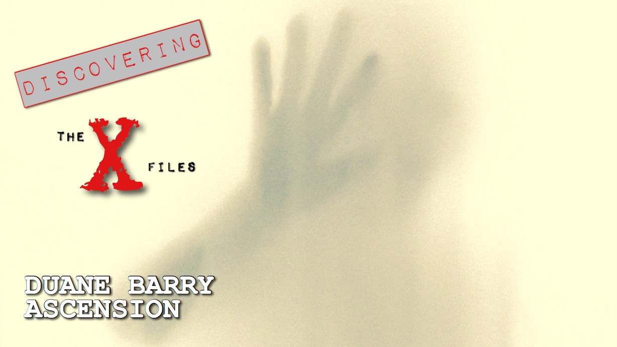 [Podcasts] Discovering the X-Files: “Duane Berry”/”Ascension” – The ...